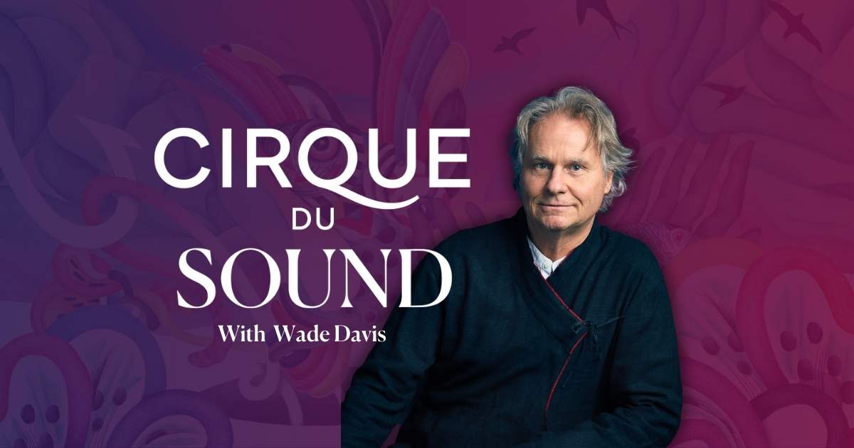 Meet Wade Davis | Blog - Cirque du Soleil